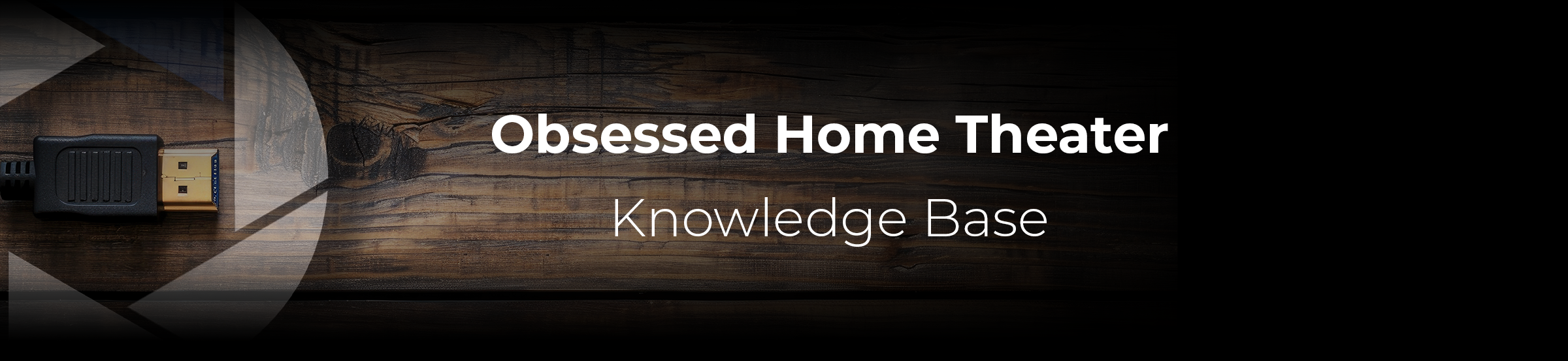Knowledge Base – Obsessed Home Theater